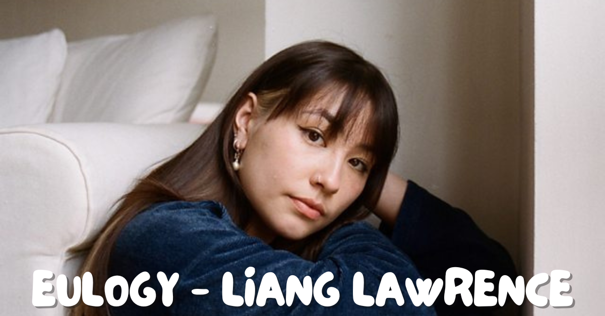 A Melancholic Reflection on Love and Closure: A Review on Liang Lawrence’s “Eulogy” – daybreak